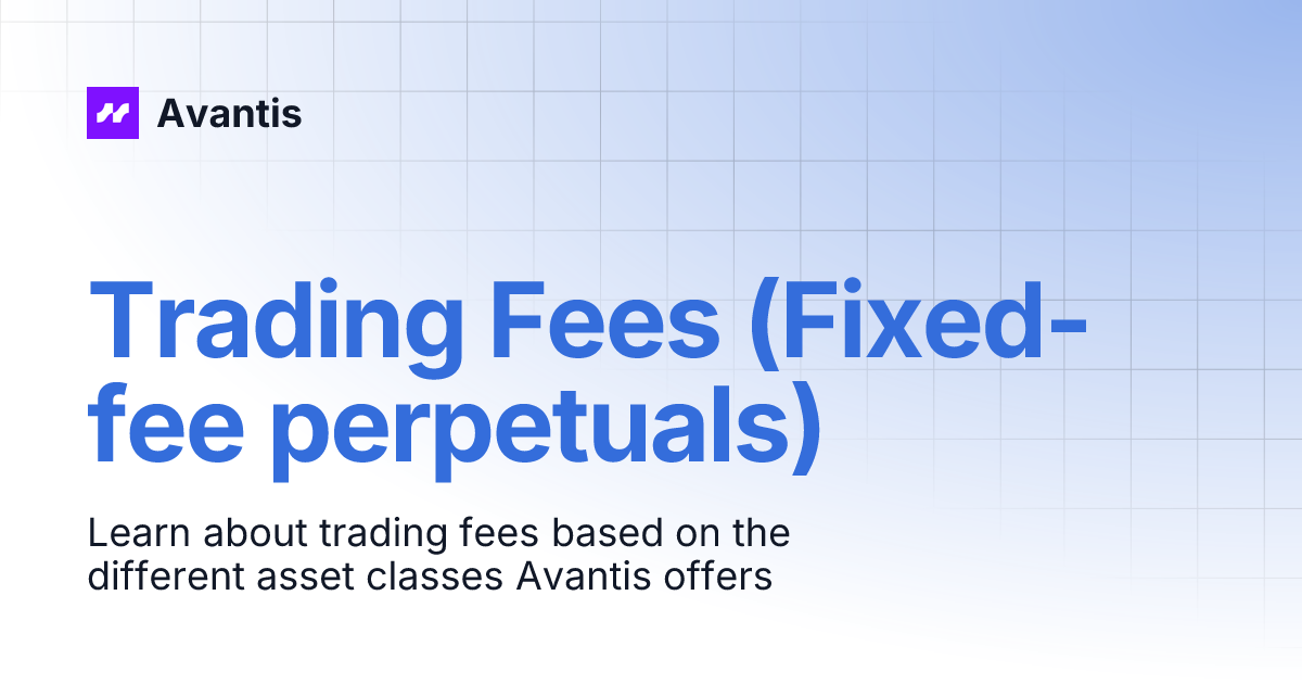 Trading Fees (Fixed-fee perpetuals) | Avantis